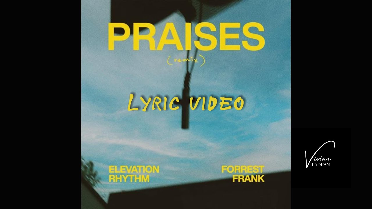 🎶 Praises Remix | Elevation Rhythm ft. Forrest Frank | Lyric Video 🎶 ...