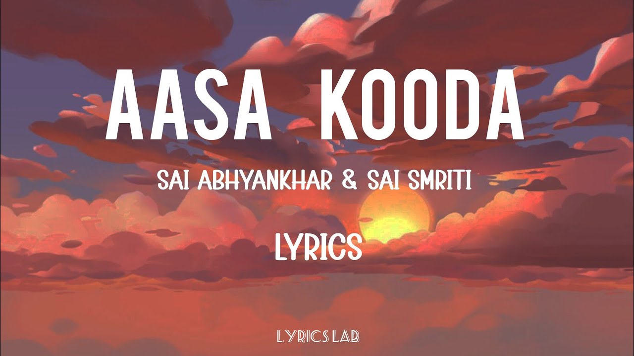 Aasa Kooda Lyrics/Sai Abhyankhar & Sai Smriti/Lyrics Lab - YouTube