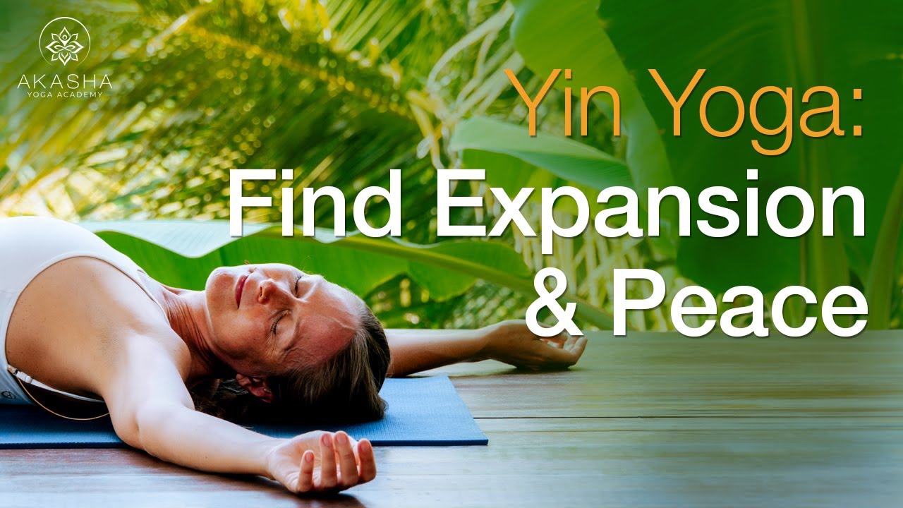25-Minute Yin Yoga to Expand and find Deep Relaxation with Kirsten ...