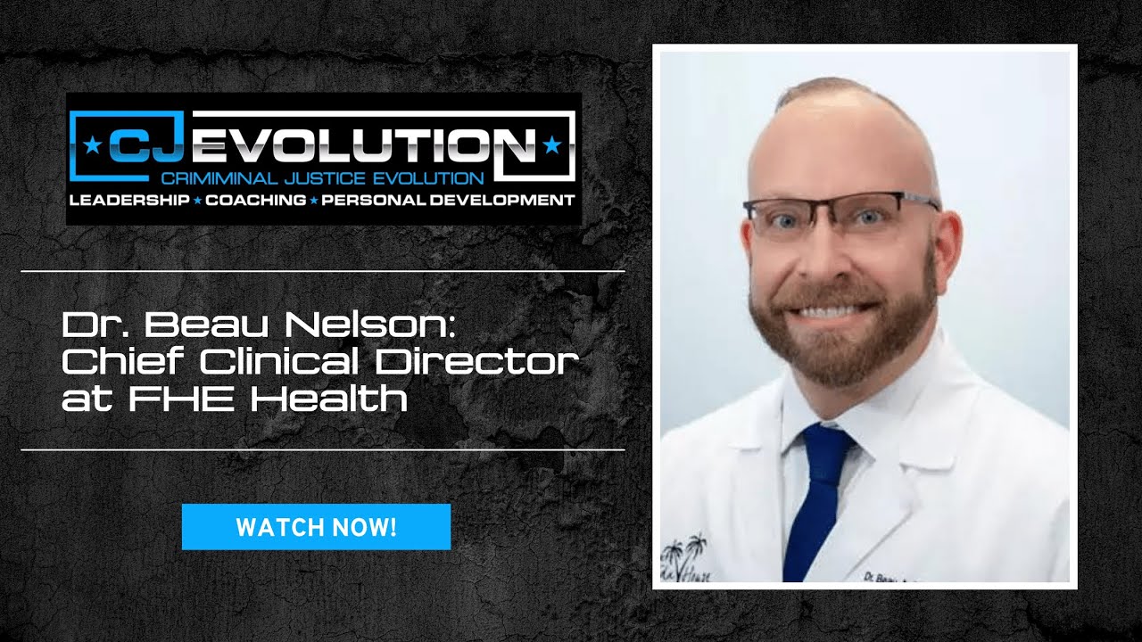 CJEvolution Podcast #453: Dr. Beau Nelson - Chief Clinical Director at ...