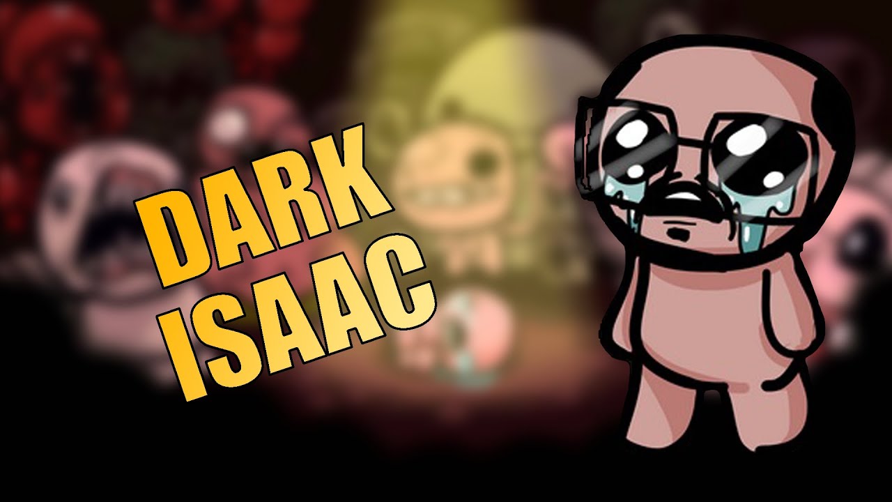 The Binding of Isaac : Rebirth #8 - Dark Isaac - YouTube