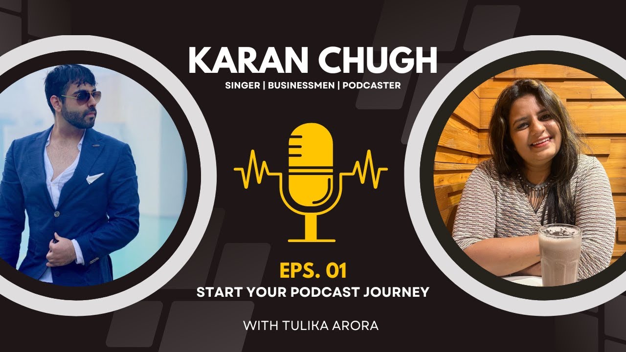 Start Your Podcast Journey EP 01 : Karan Chugh's Interview (Singer and Podcaster) - YouTube