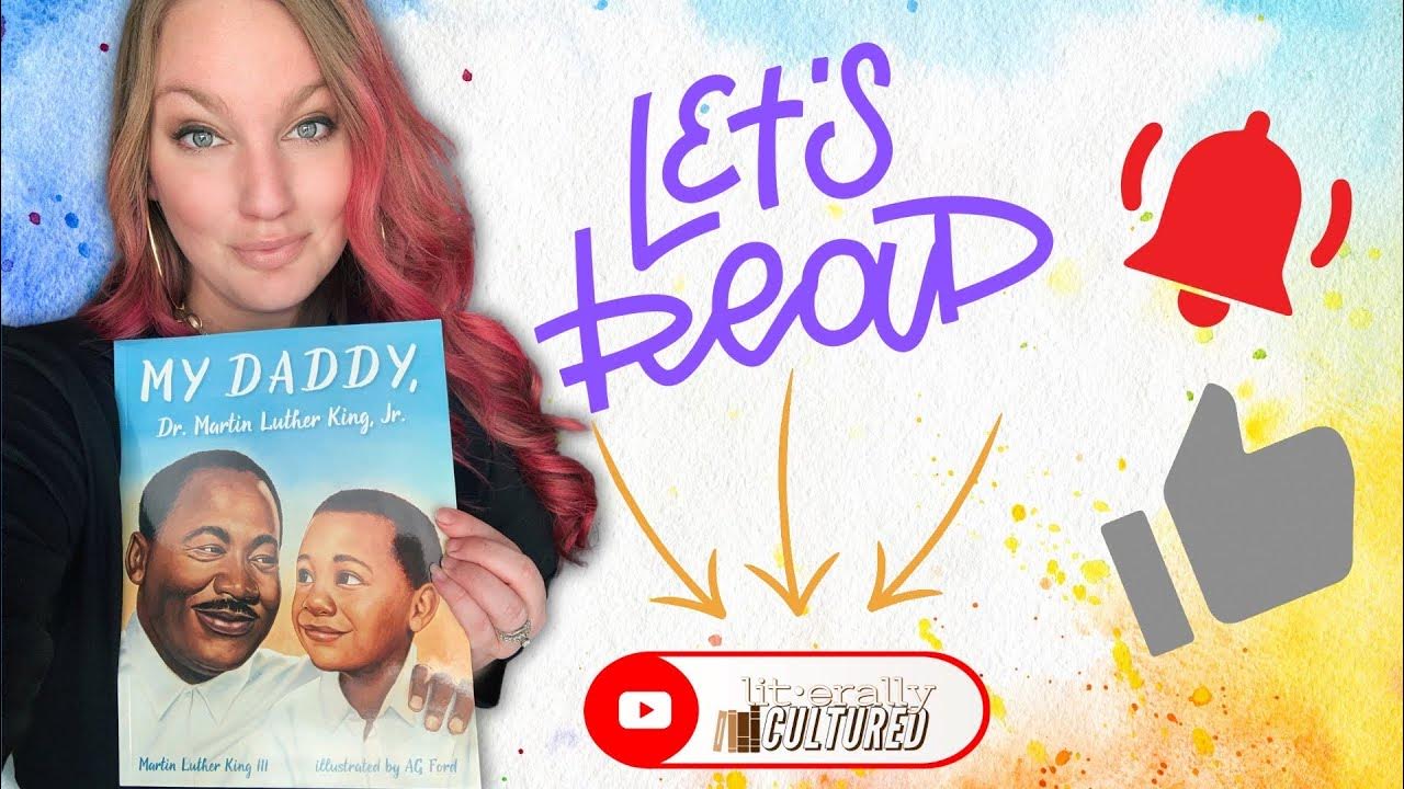 My Daddy, Dr. Martin Luther King, Jr. (Literally Cultured Read Aloud ...