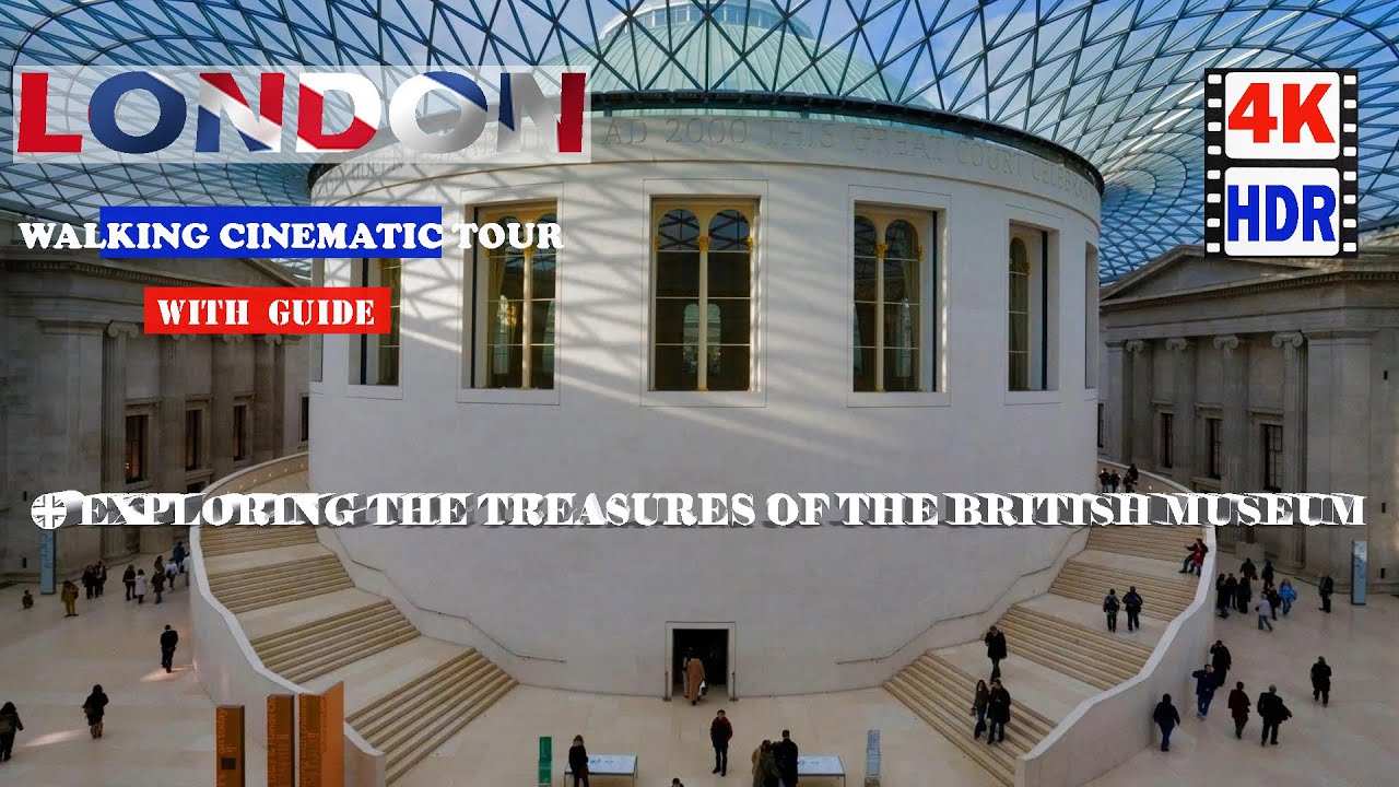 🇬🇧 EXPLORING THE TREASURES OF THE BRITISH MUSEUM: A VIRTUAL CINEMATIC ...