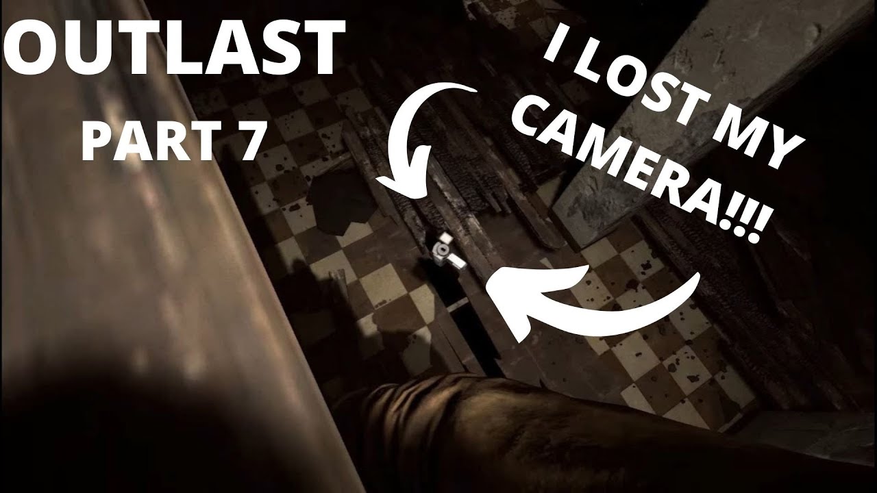 I LOST MY CAMERA!-Outlast Part 7 - YouTube