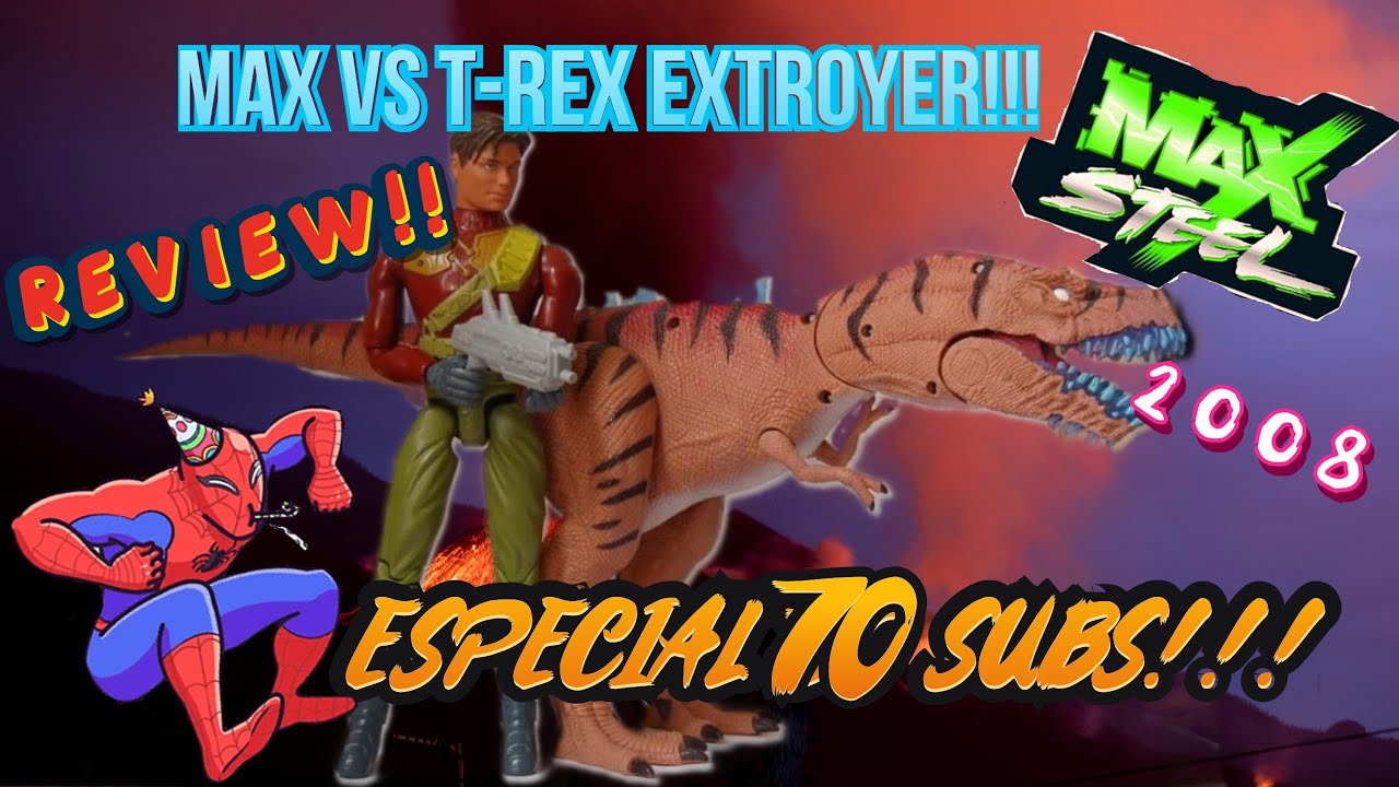Review Max Steel VsT Rex Extroyer 2008 | gracias por los 70 subs! - YouTube