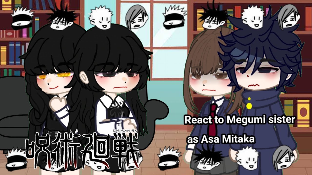 Jujutsu kaisen (+Tsumiki) react to Megumi sister as Asa Mitaka||spoiler||gacha react||Wip ...