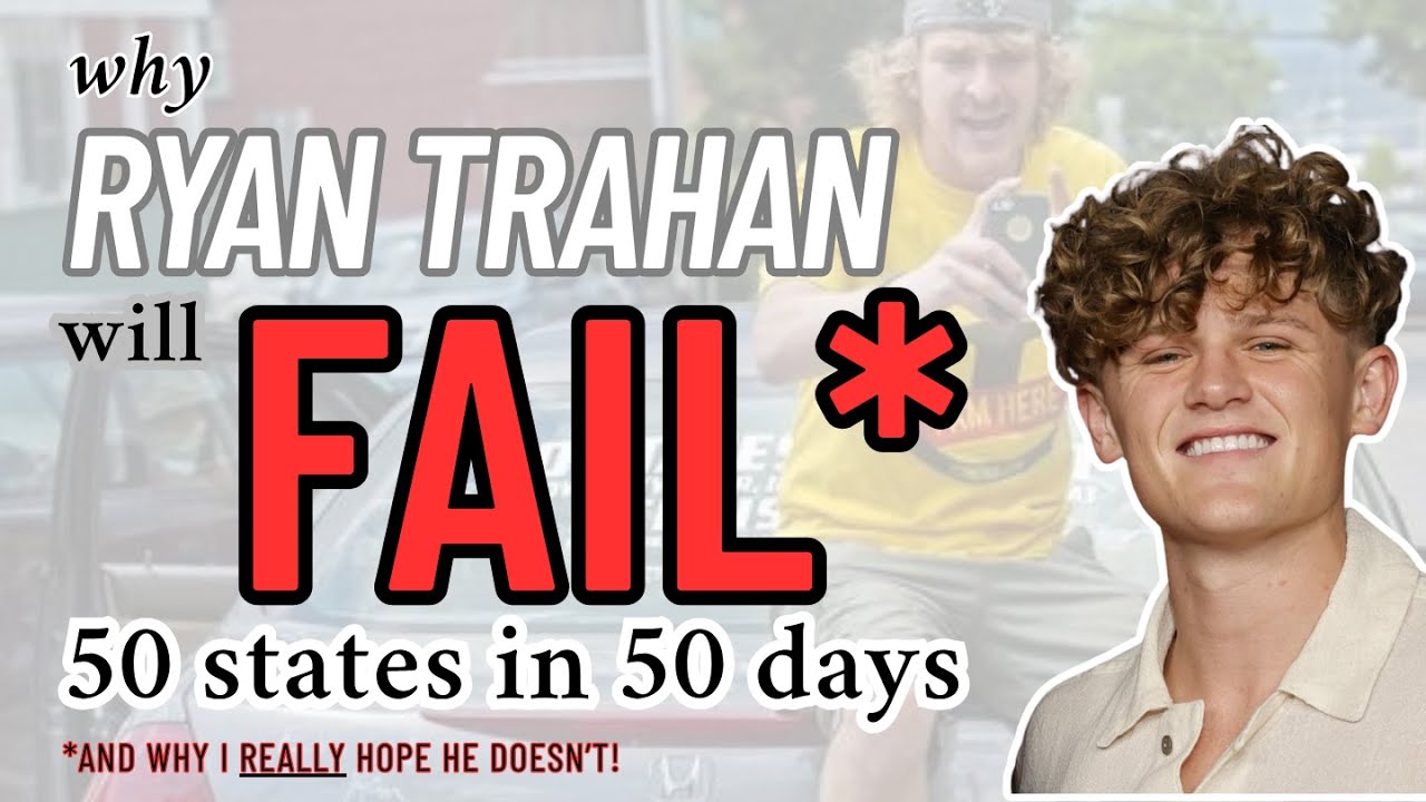 Why Ryan Trahan Will Fail Visiting 50 States in 50 Days - YouTube