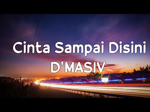 D'MASIV - Cinta Sampai Disini Lirik