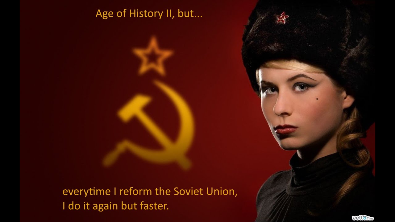 age of history II, but everytime I reform the Soviet Union, I do it ...
