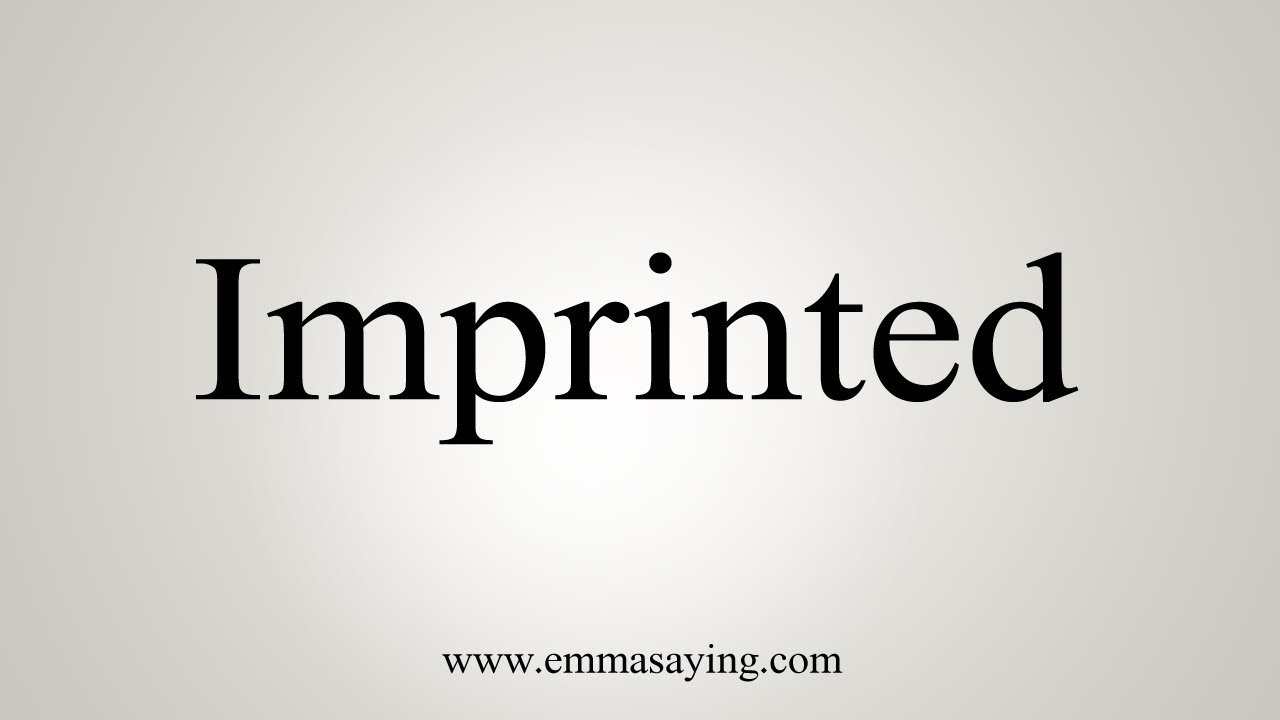 How To Say Imprinted - YouTube