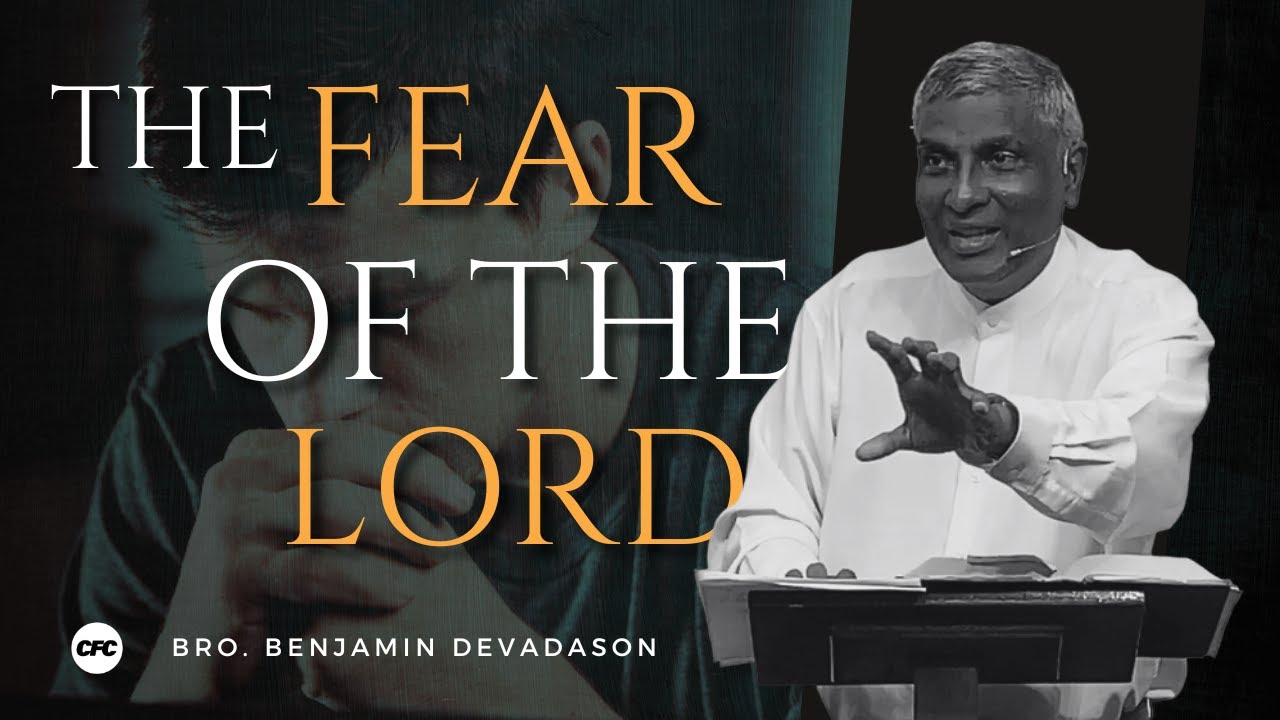 The fear of the LORD | Benjamin Devadason | Christian Fellowship Centre ...