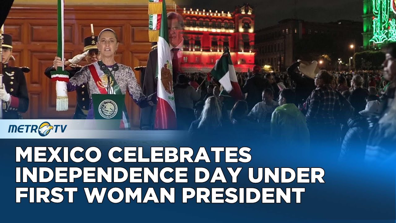 Mexico Celebrates Independence Day as President Sheinbaum Makes ...