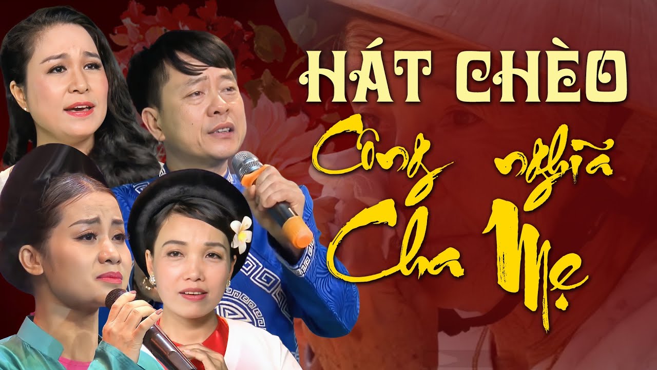 Tuyển tập những bài hát chèo hát văn hay nhất về Công Cha Nghĩa Mẹ - lk hát chèo vu lan tháng 7 ...
