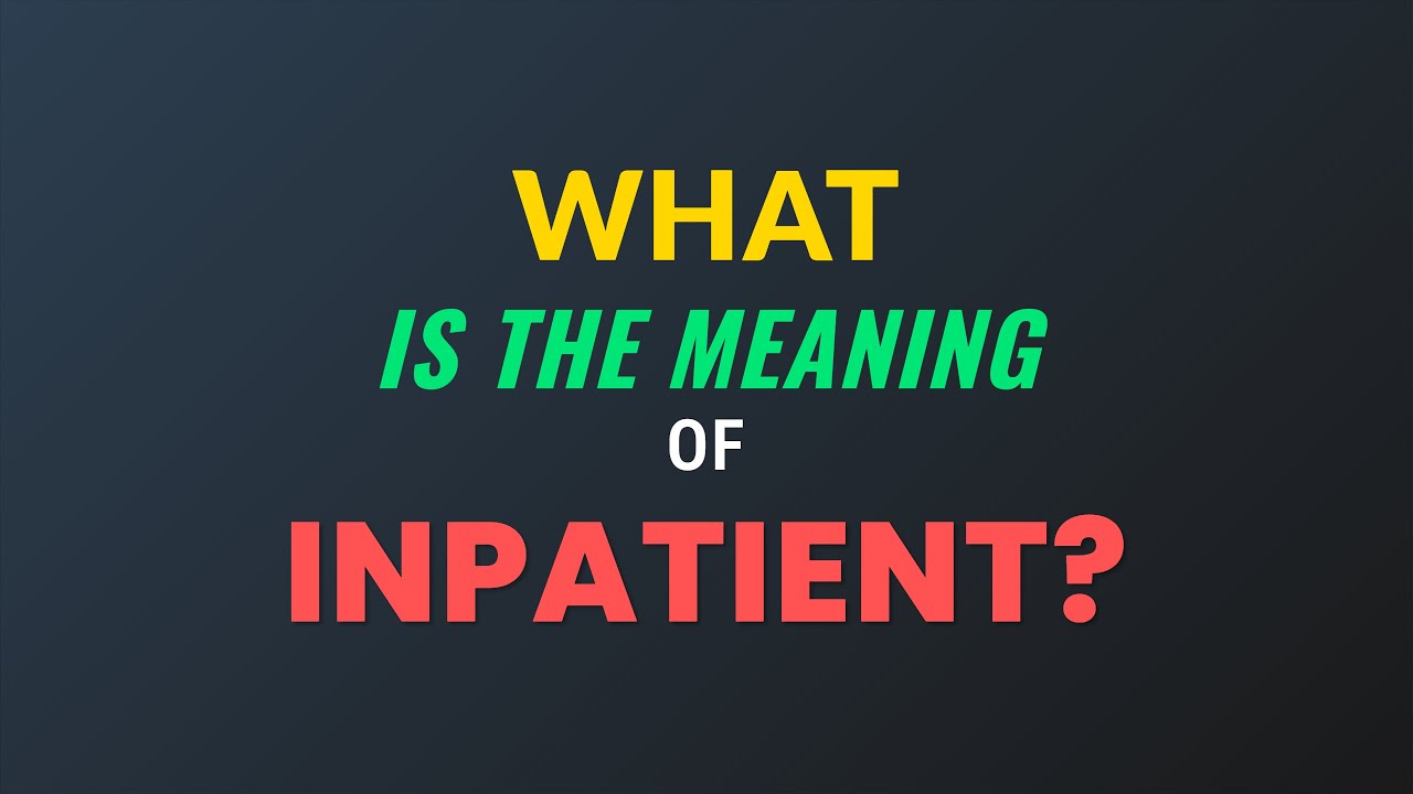 What is the meaning of Inpatient? - YouTube