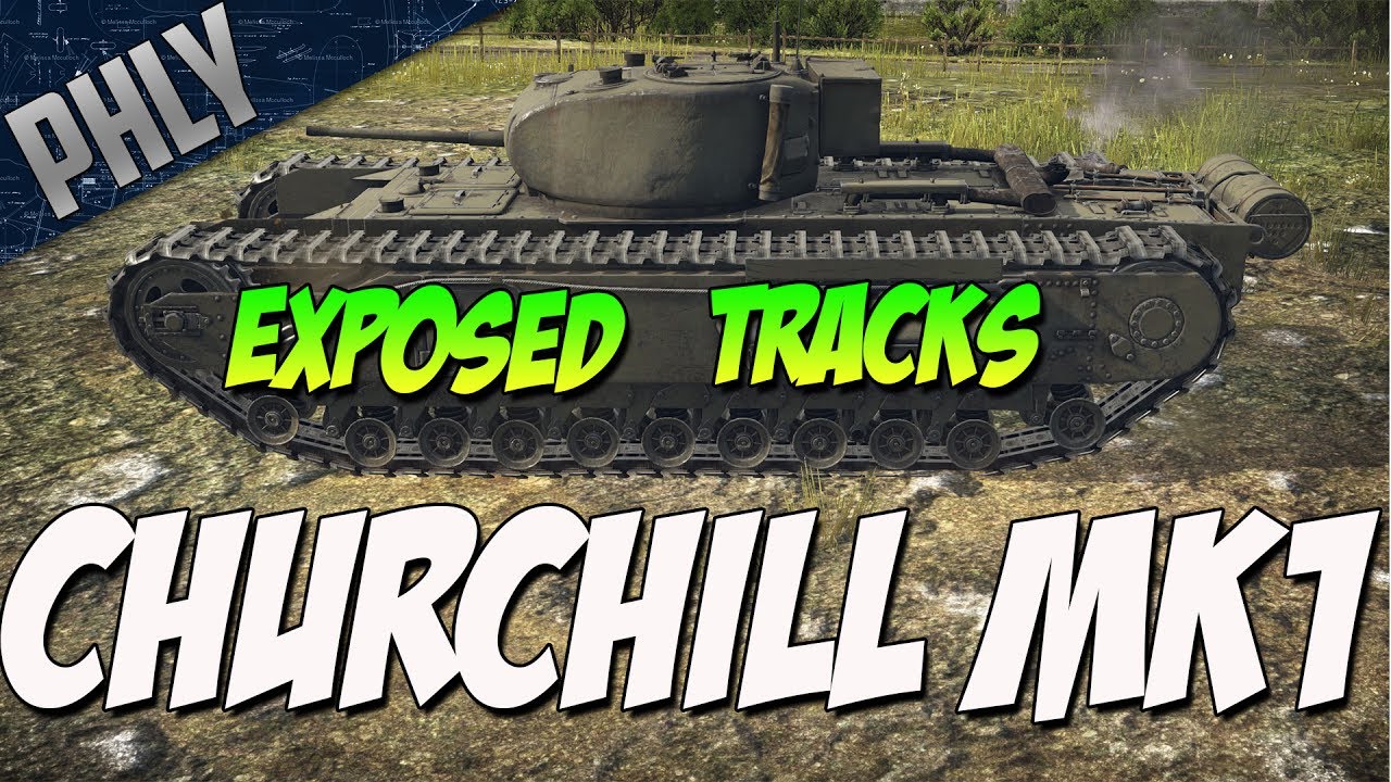 PHLYDAILY Exposed...Tracks ( ͡° ͜ʖ ͡°) - Churchill Mk.1 (War Thunder ...