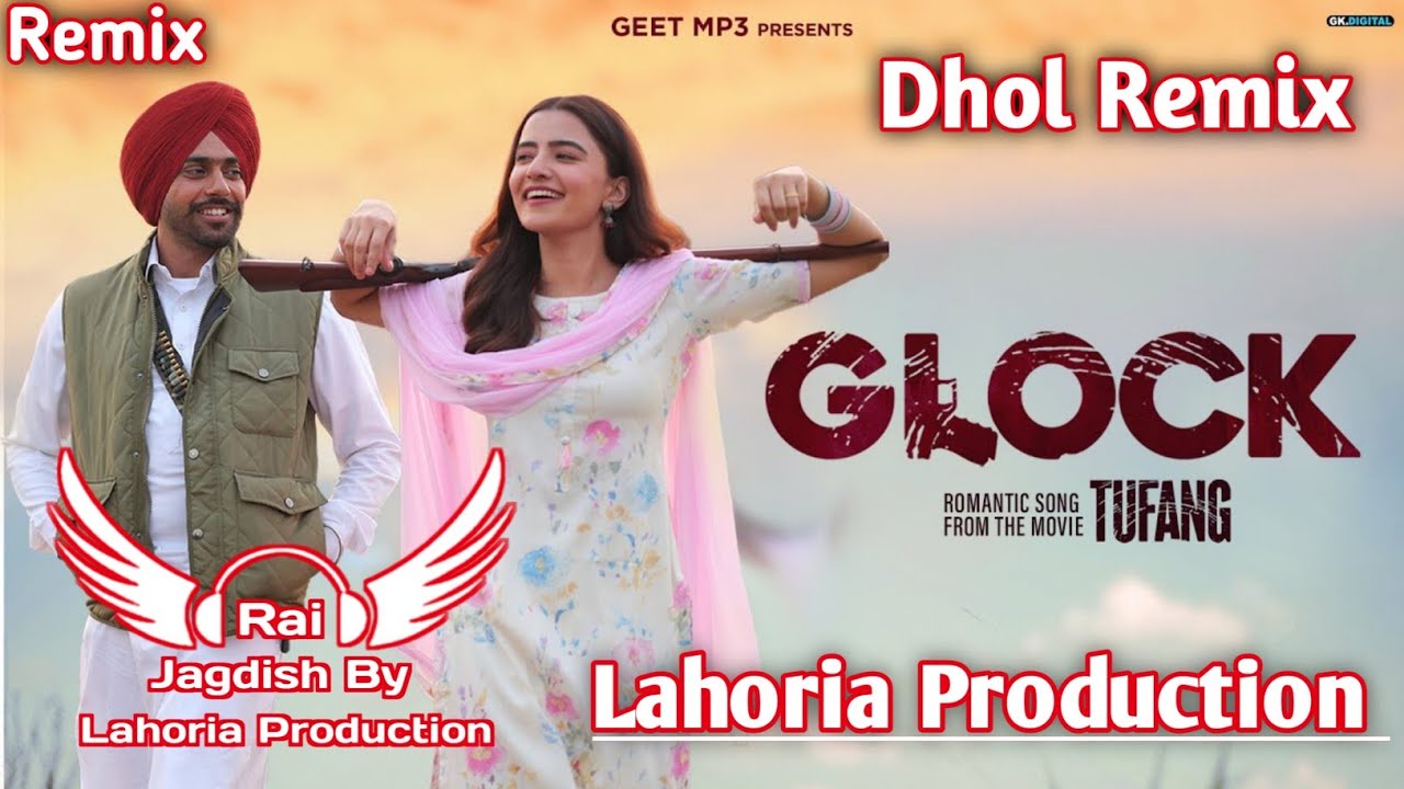 Glock Dhol Remix Karan Randhawa Ft. Rai Jagdish By Lahoria Production ...