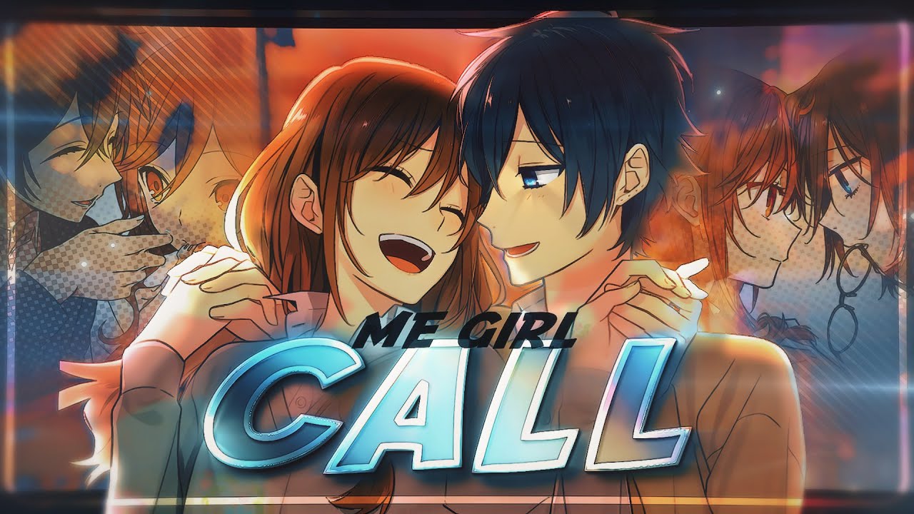 Call Me Girl 💝🌟 - Horimiya [Edit/AMV] 4K! - YouTube