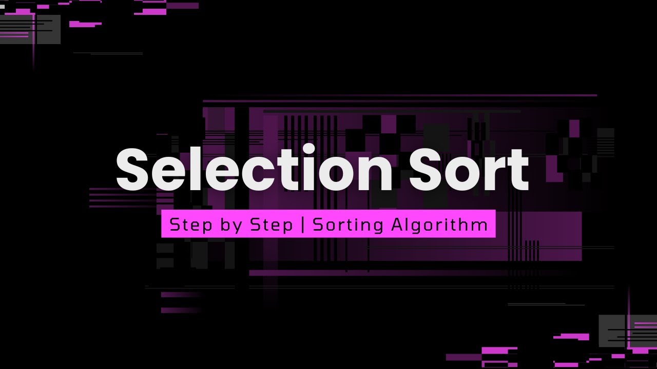 Selection Sort Explained | Step by Step | Sorting Algorithm - YouTube