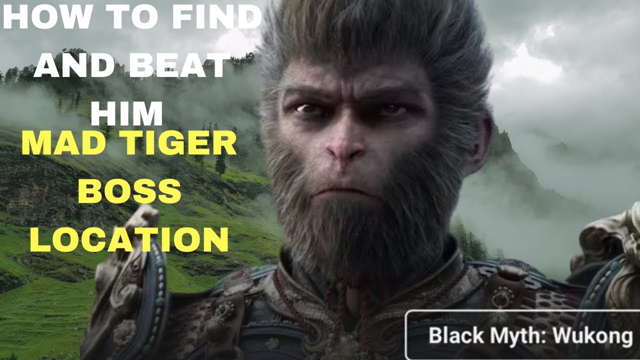 MAD TIGER BOSS FIGHT LOCATION BLACK MYTH WUKONG CHAPTER 2 AND HOW TO ...