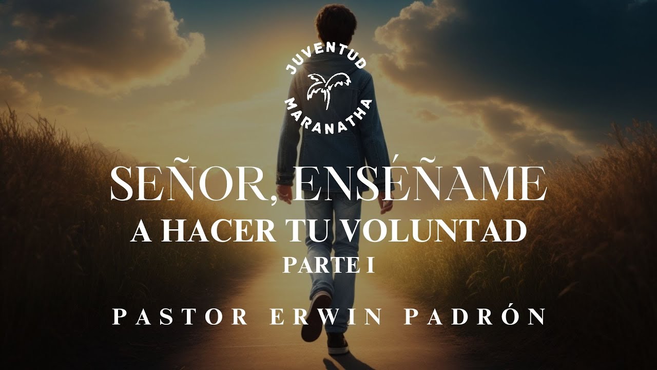 Juventud Maranatha - SEÑOR ENSEÑAME A HACER TU VOLUNTAD I - Pastor ...