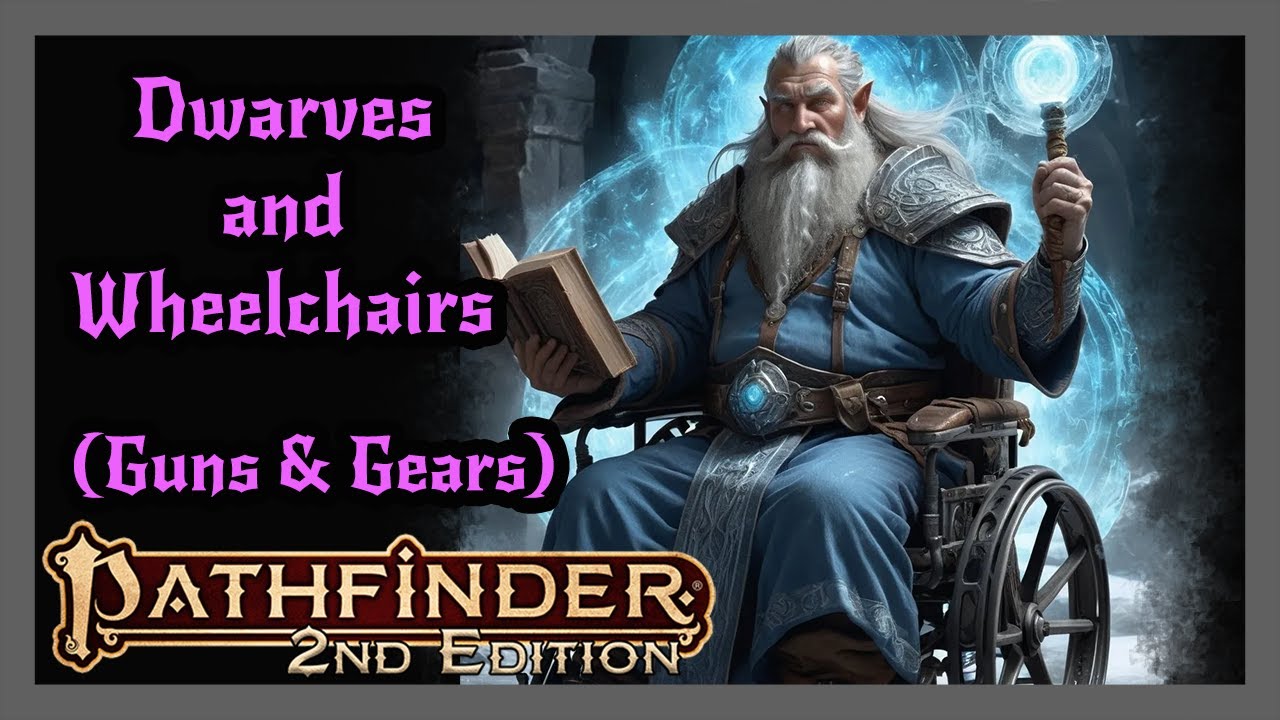 Dwarf and Wheelchair Changes from Guns & Gears Remastered! Pathfinder ...