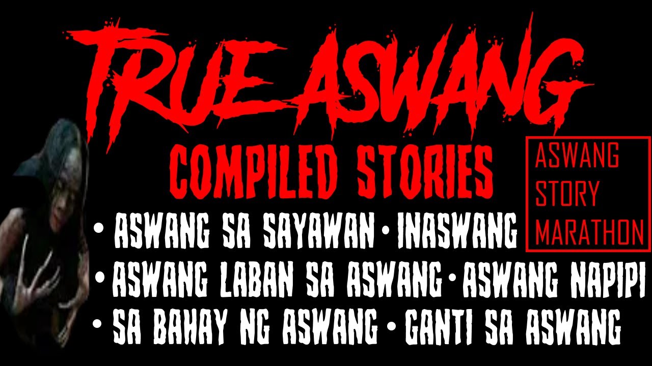 TRUE ASWANG COMPILED STORIES - YouTube