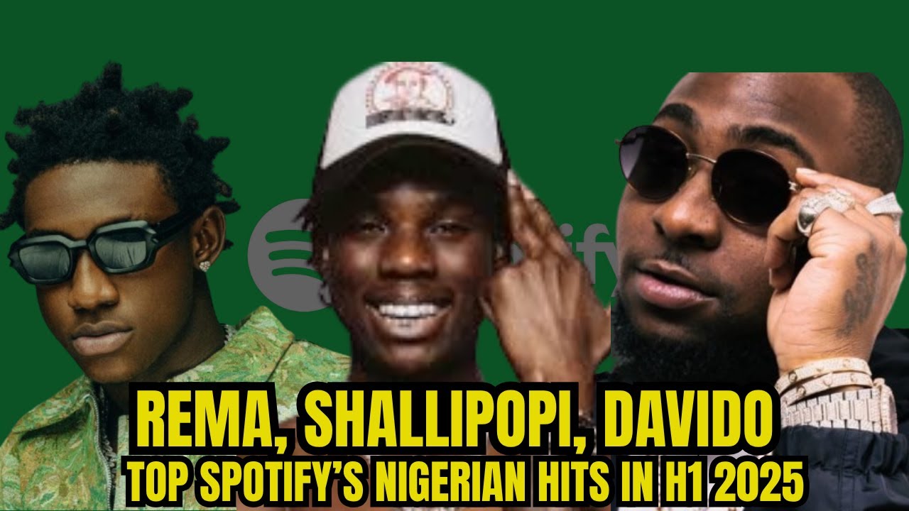 Rema, Shallipopi, Davido Top Spotify’s Nigerian Hits in H1 2025 - YouTube