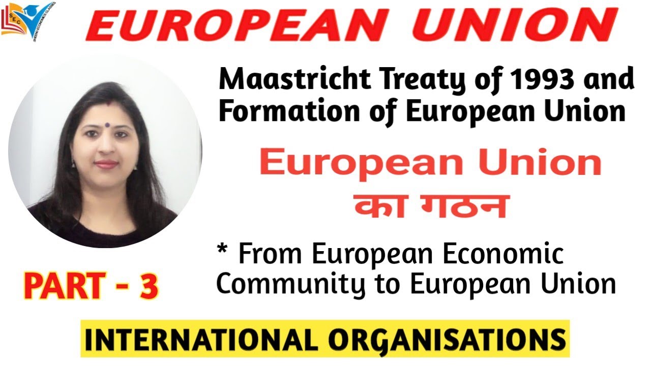 European Union | Maastricht Treaty | Formation of EU | Part - 3 - YouTube