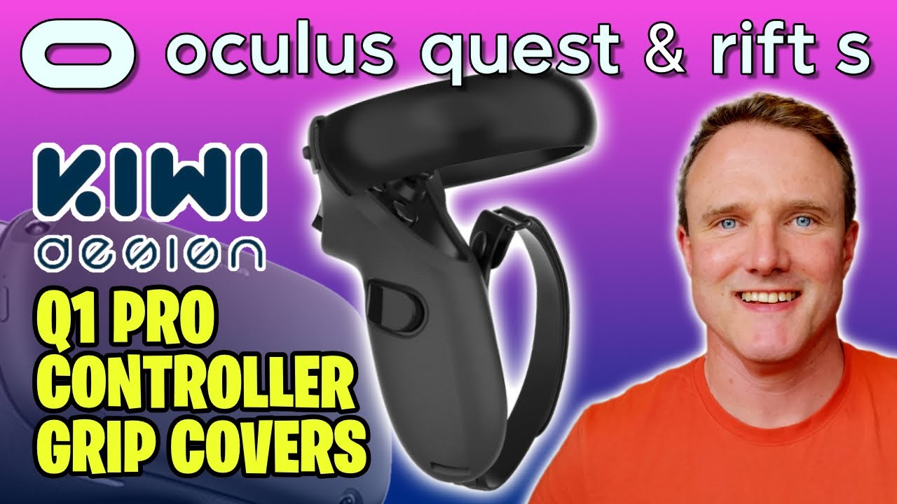 BEST OCULUS QUEST & RIFT S CONTROLLER GRIP COVERS? | Kiwi Design Q1 Pro ...
