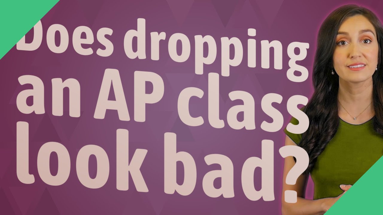 Does Dropping An AP Class Look Bad YouTube does-dropping-an-ap-class-look-bad-youtube