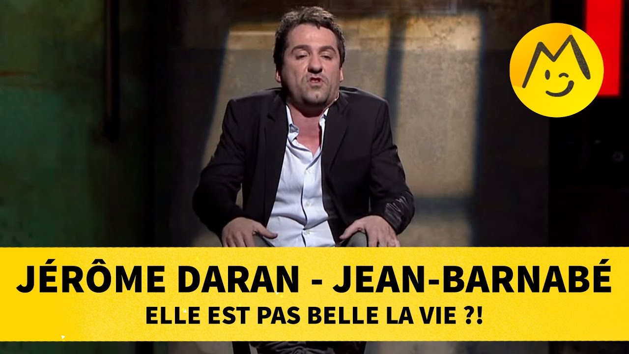 Jérôme Daran - Jean-Barnabé : "Elle est pas belle la vie ?!" - YouTube