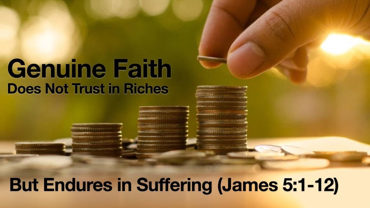 2025-04-06 Genuine faith does not trust in riches but is patient and ...
