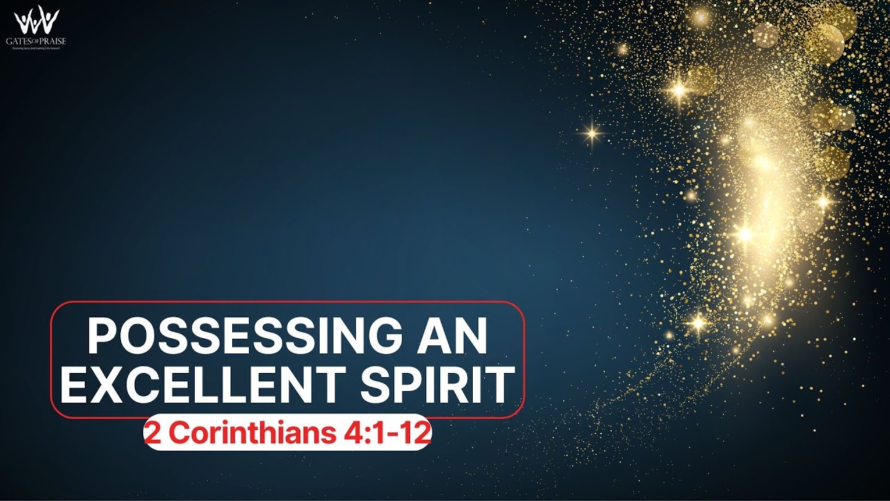 Possessing An Excellent Spirit || Akin Laosun || Gates Of Praise || 05 ...