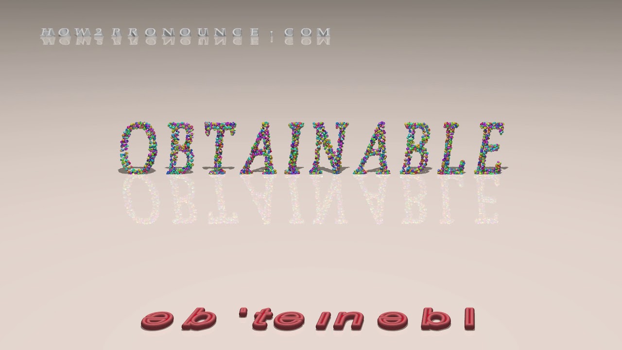 obtainable - pronunciation + Examples in sentences and phrases - YouTube