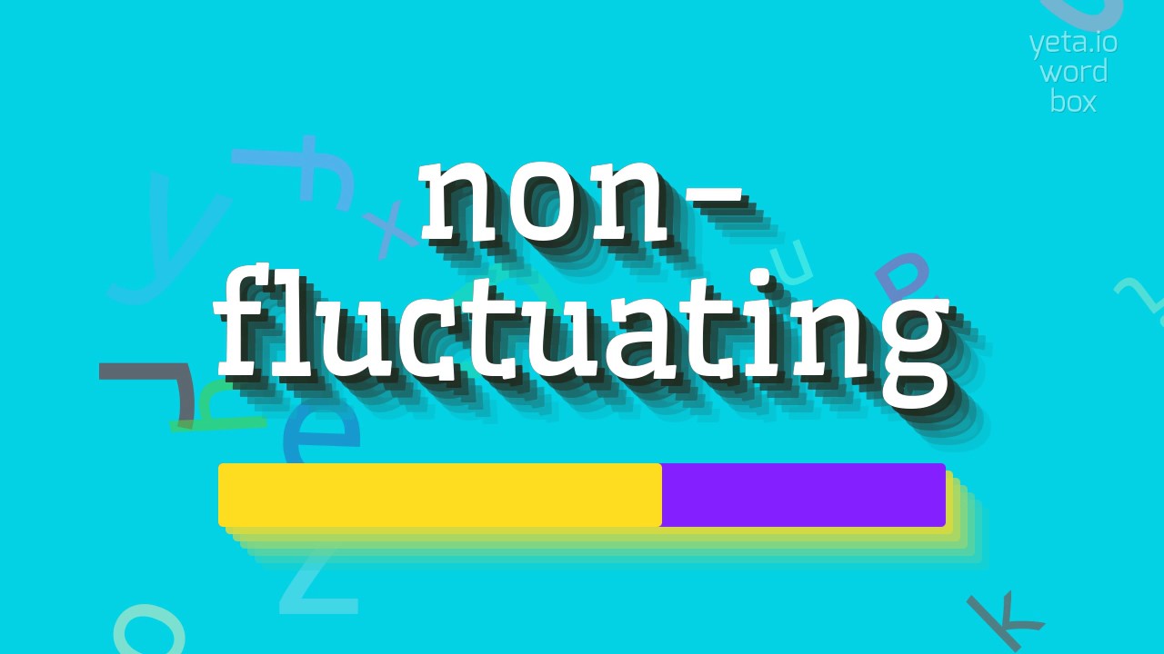 How to say "non-fluctuating"! (High Quality Voices) - YouTube