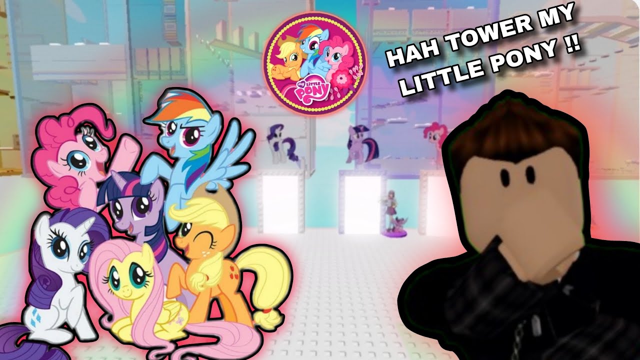 MENAMAT KAN TOWER MY LITTLE PONY !! - YouTube