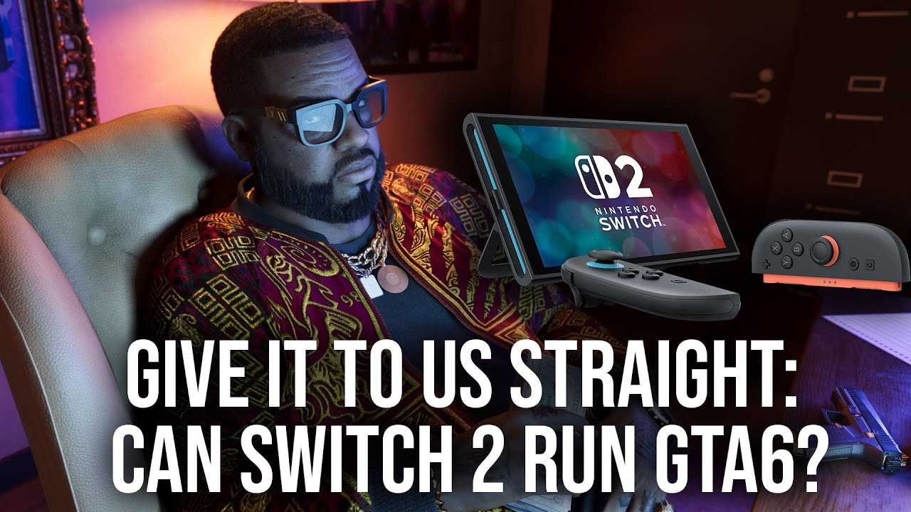 Give It To Us Straight: Could Switch 2 Run Grand Theft Auto 6? - YouTube