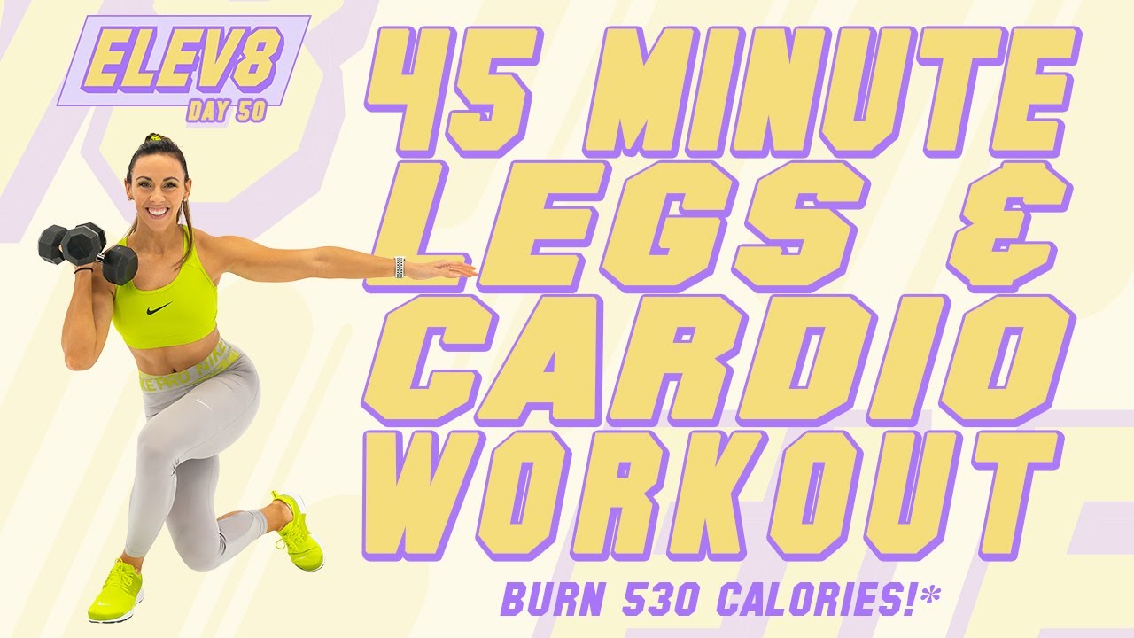 45 Minute Legs and Cardio Workout 🔥Burn 530 Calories!* 🔥The ELEV8 ...