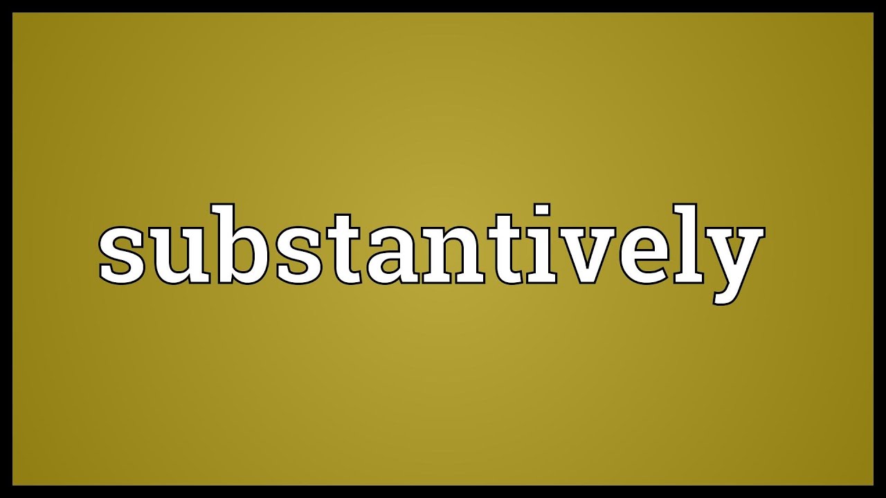 Substantively Meaning - YouTube