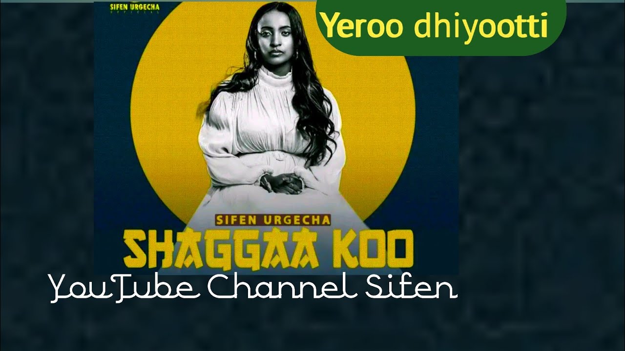 Siifan Urgeechaa _ SHAGGAA KOO _-_ New Oromo Music 2024 - YouTube