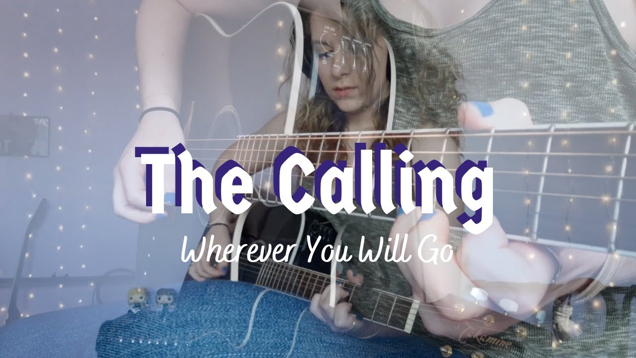 "Wherever You Will Go" The Calling | Acoustic Cover - YouTube