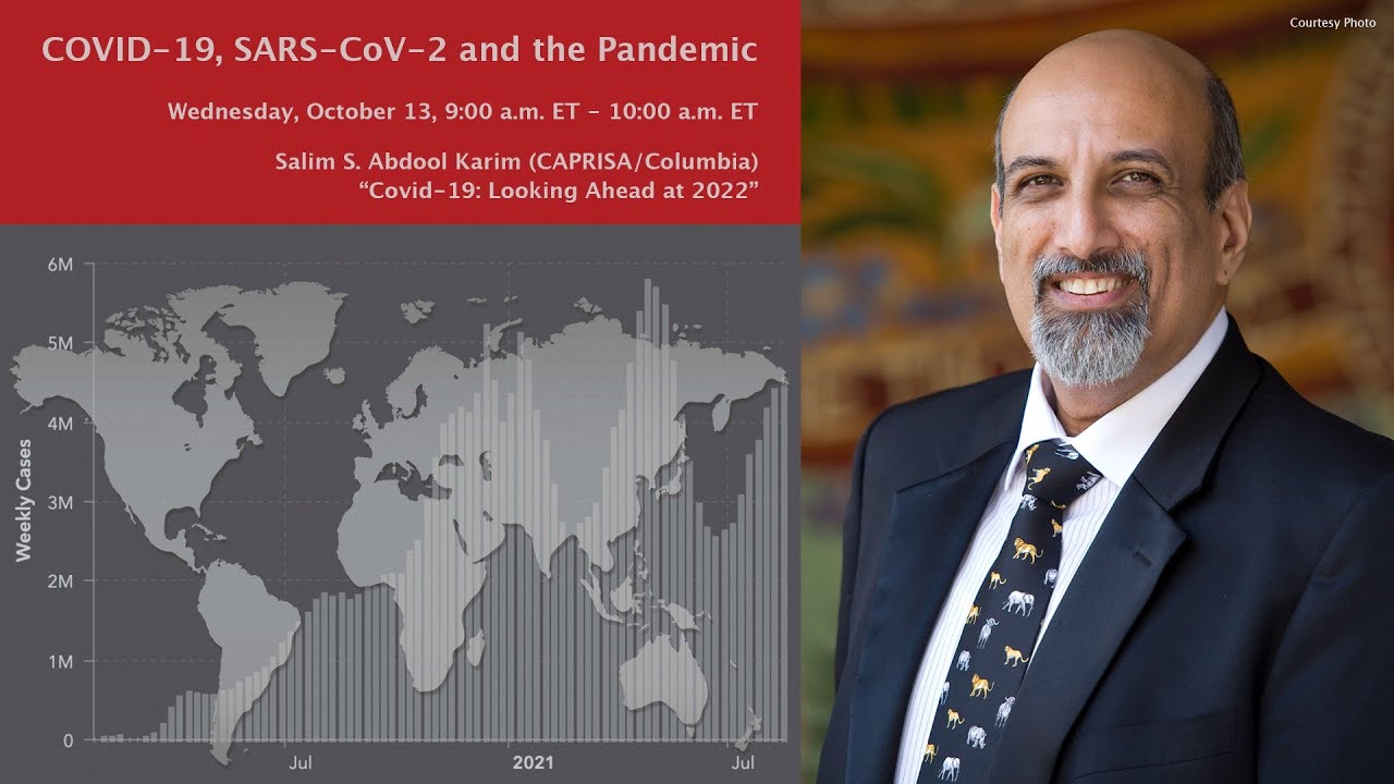 Salim S. Abdool Karim: "Covid-19: Looking Ahead at 2022" (10/13/21 ...