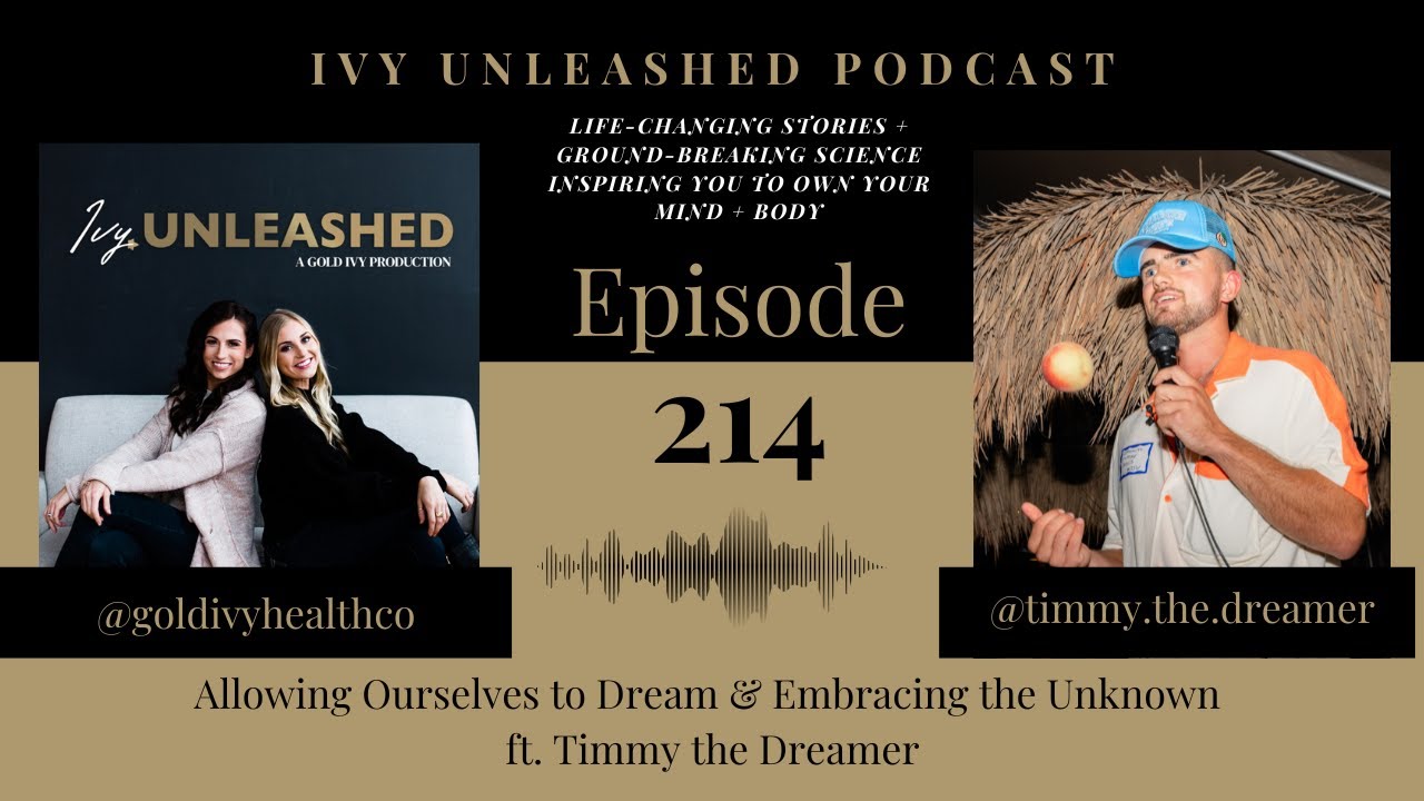 214. Allowing Ourselves to Dream & Embracing the Unknown ft. Timmy the ...
