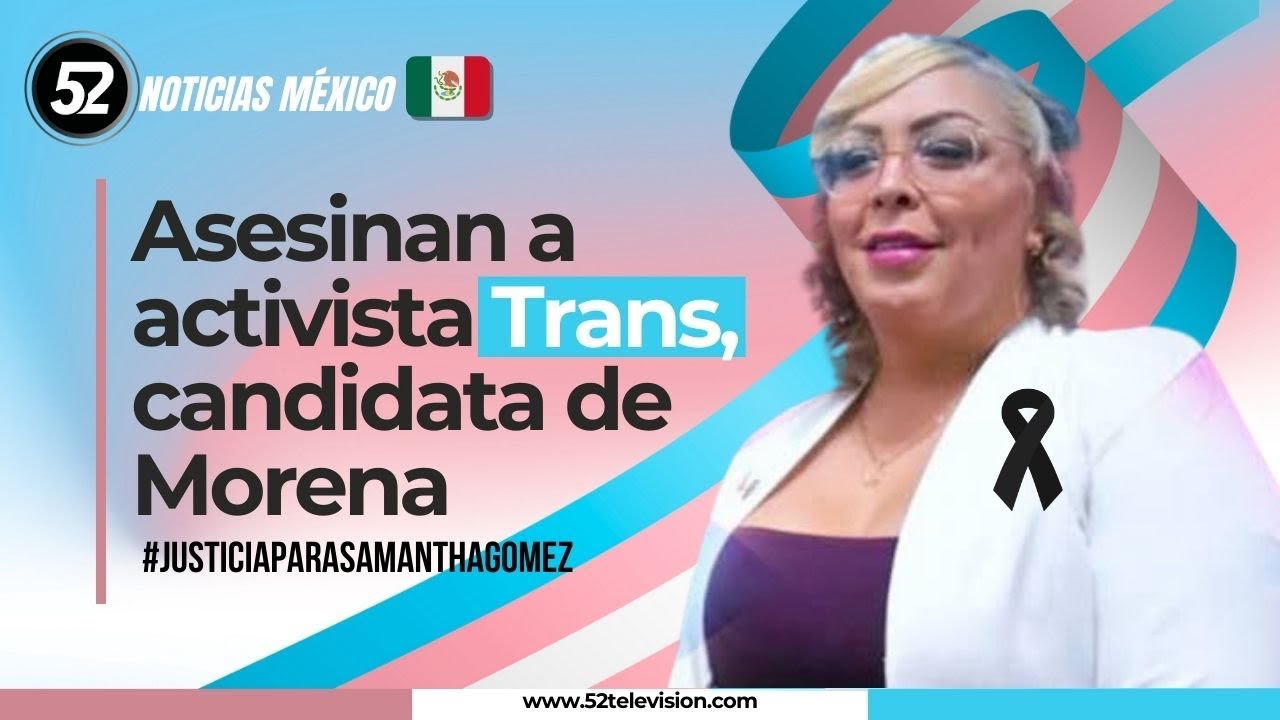 Asesinan A Activista Trans Candidata De Morena Noticias A Las 9