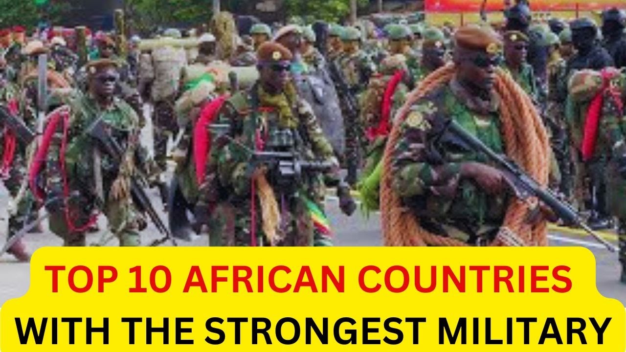 Top 10 African Countries With the Strongest Military (Military Power ...