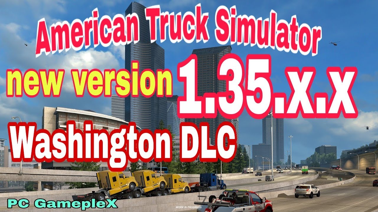 ATS 1.35.x.x Final & all new Updates with Washington dlc - YouTube