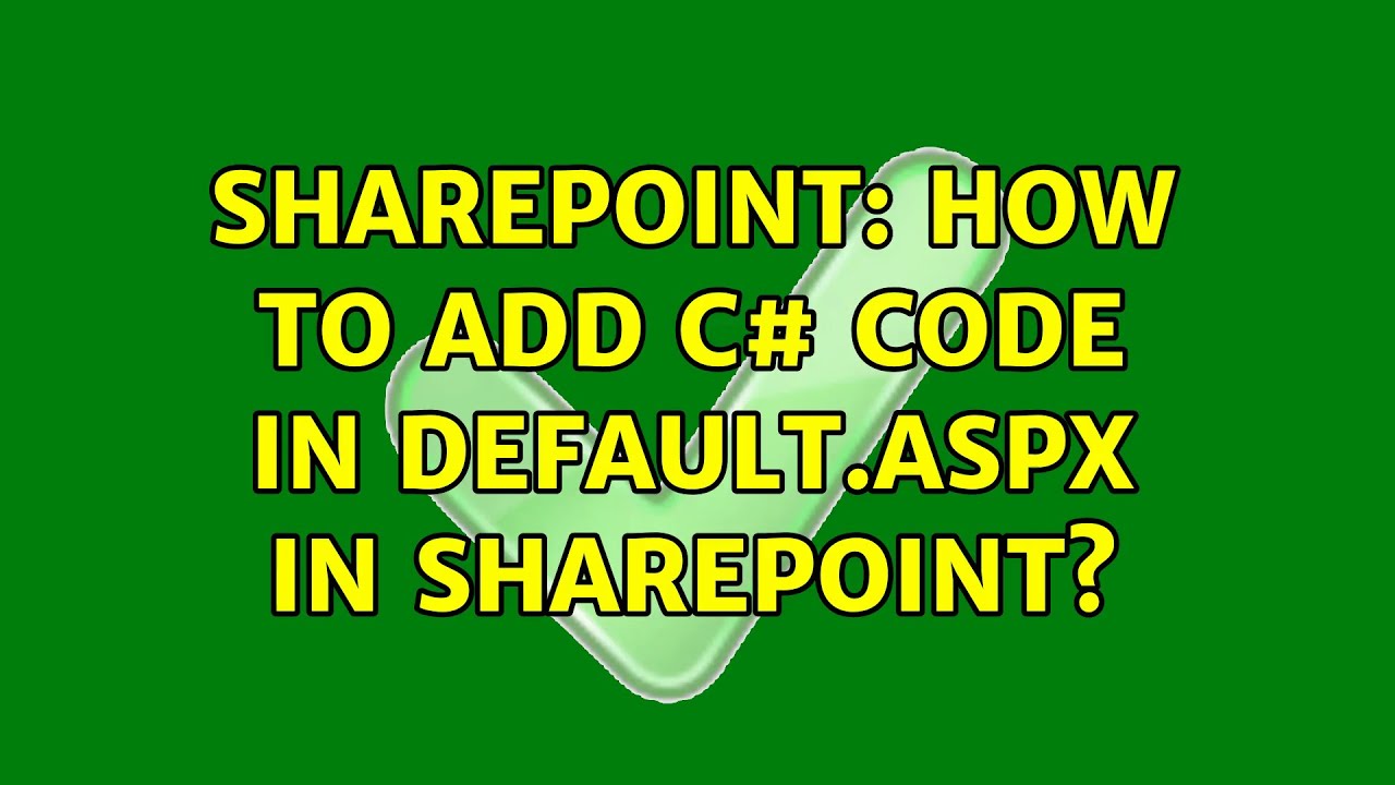 Sharepoint: How to add C# code in default.aspx in SharePoint? (4 ...