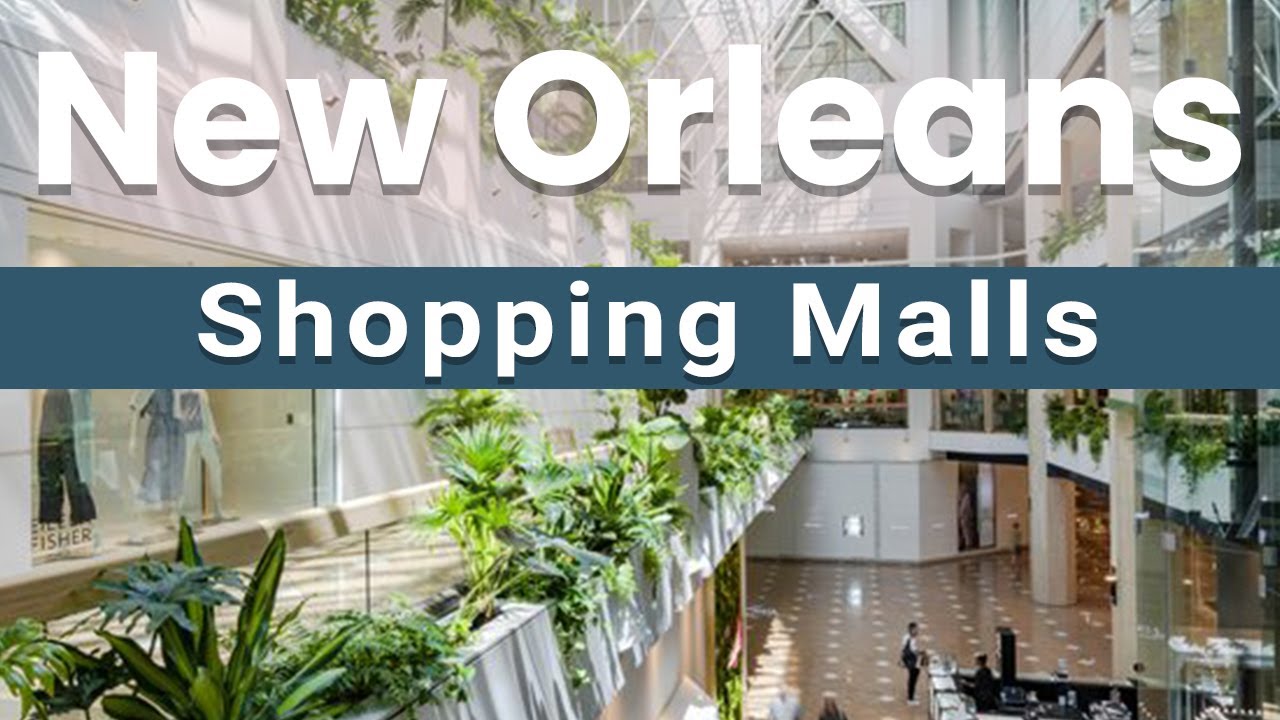 Top 10 Shopping Malls to Visit in New Orleans, Louisiana | USA ...