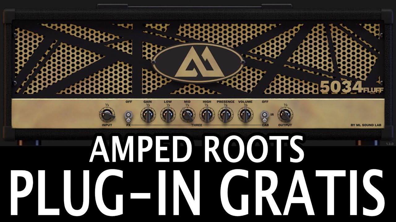 Emulador de ampli - GRATIS!! - Amped Roots de ML Sound Lab (2021) - YouTube